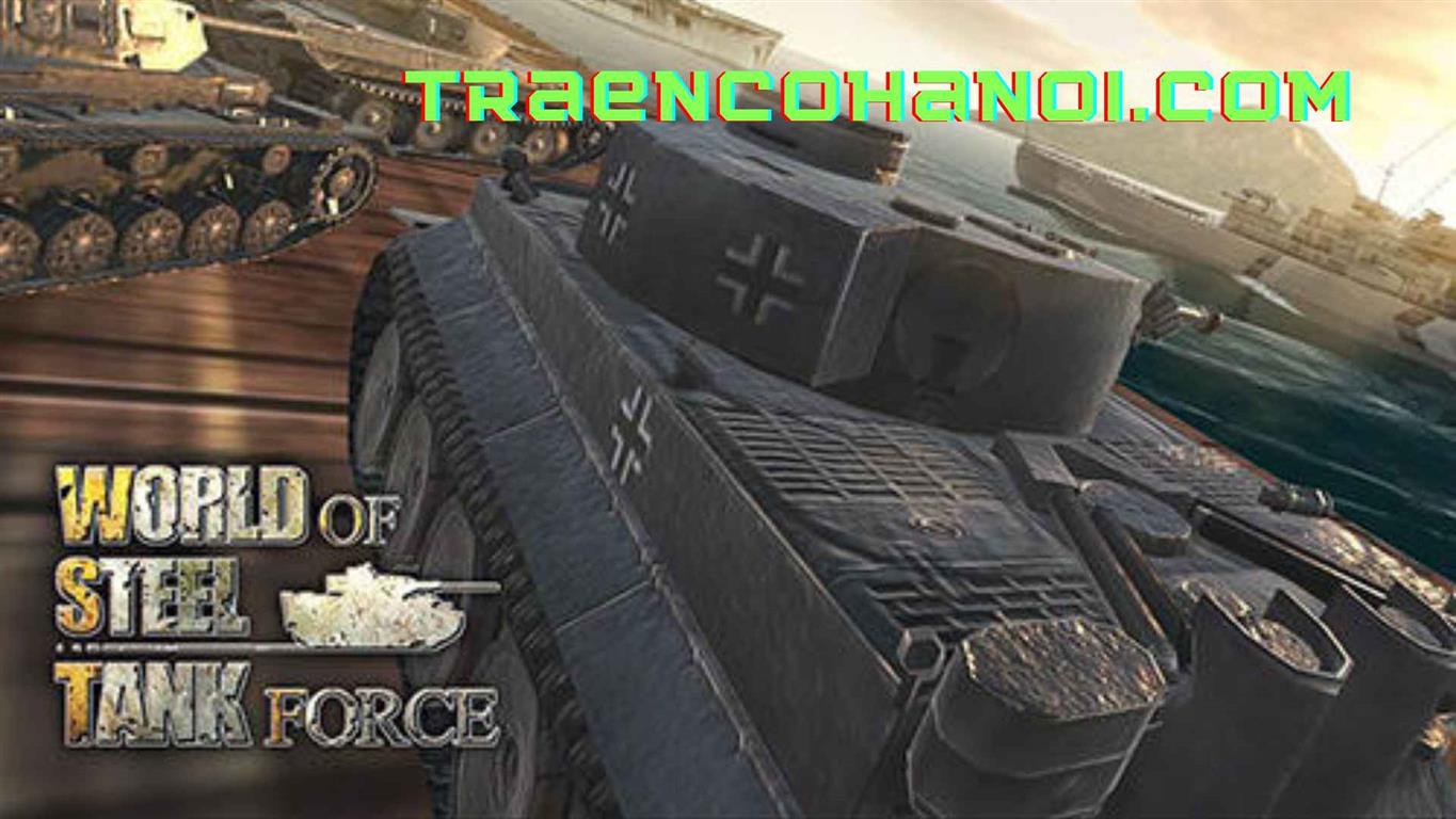 World of Steel Tank Force - Immersive Warfare on Mobile - TRAENCOHANOI